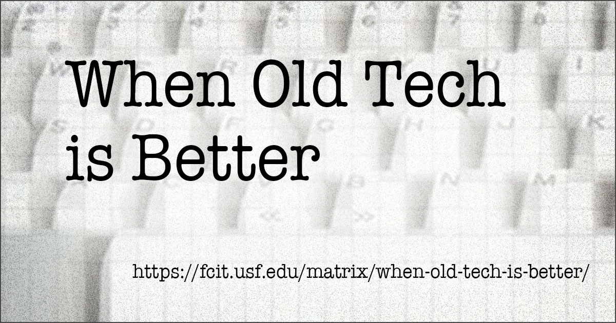 When Old Tech Is Better | TIM