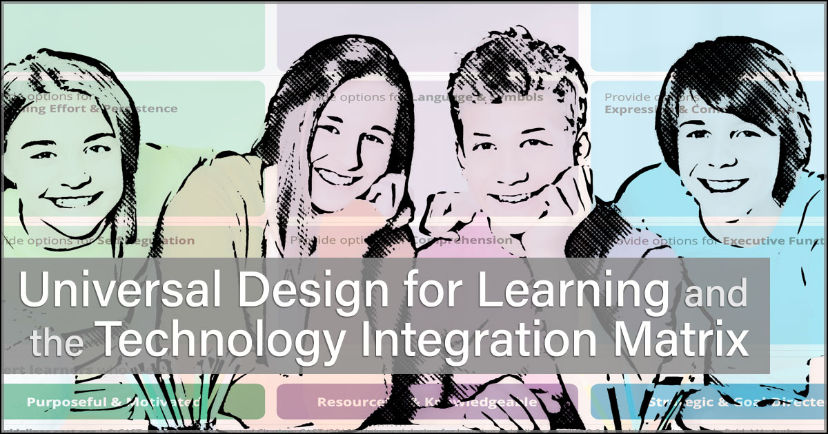 Universal Design for Learning and the Technology Integration Matrix | TIM