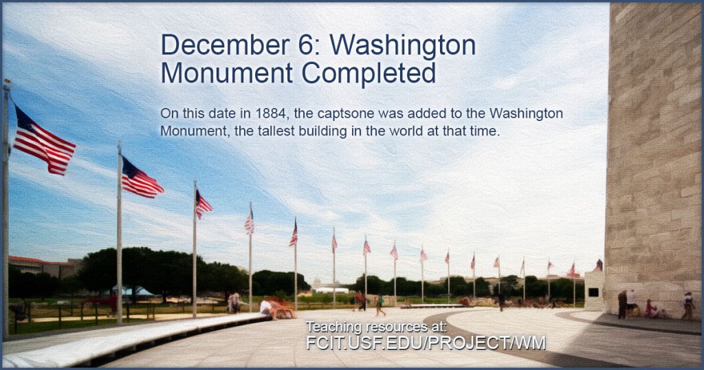 December 6: Washington Monument Completed | FCIT